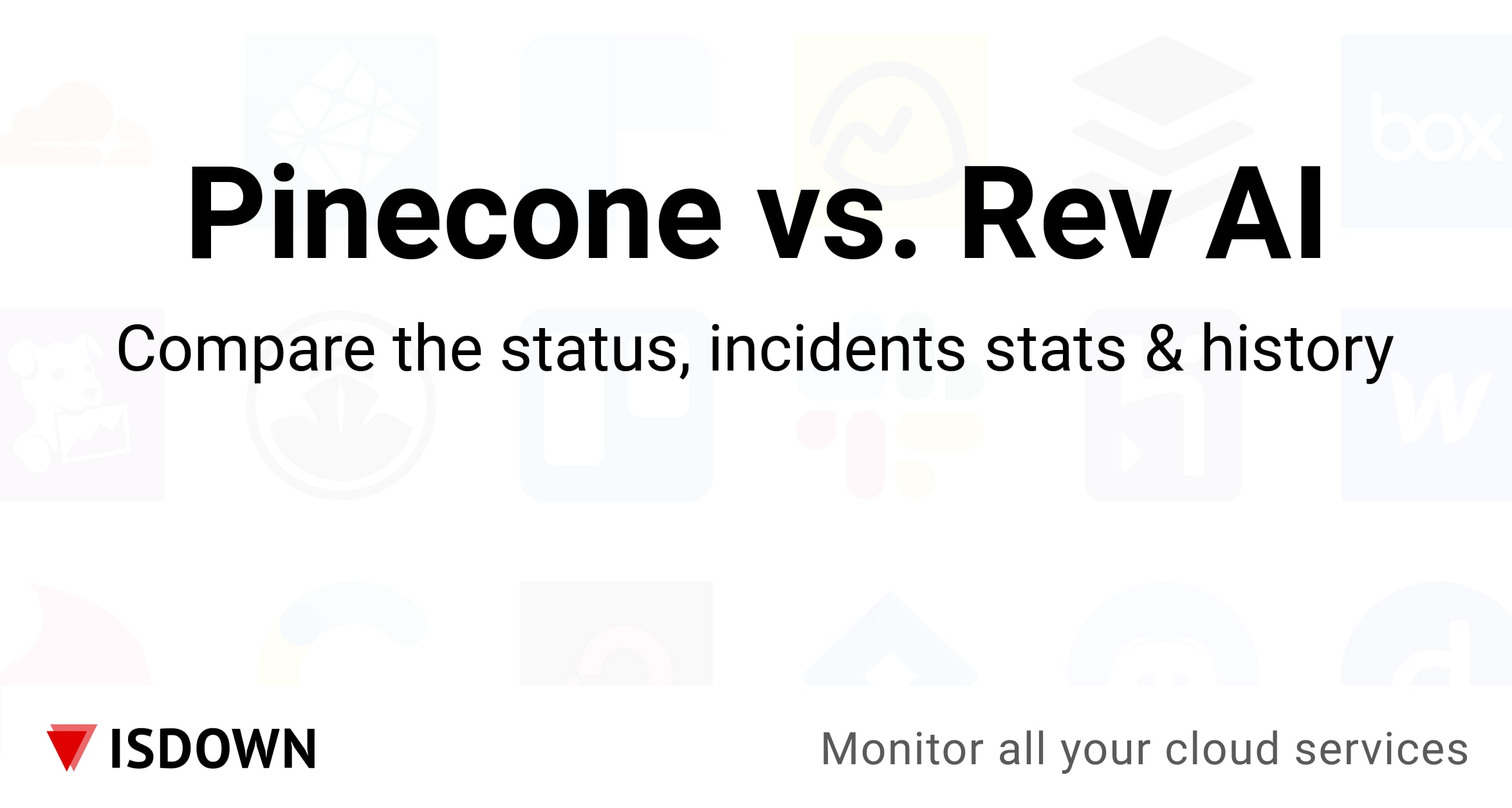 Pinecone vs. Rev AI | Compare the statuses history